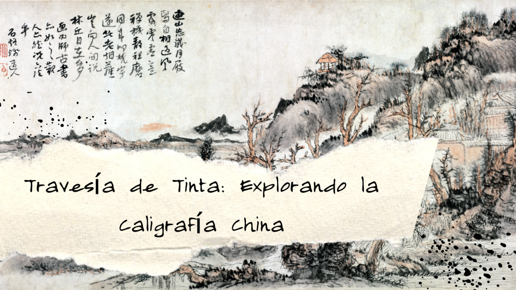 Travesía de Tinta: Explorando la Caligrafía China Clicasia, Centro de ...